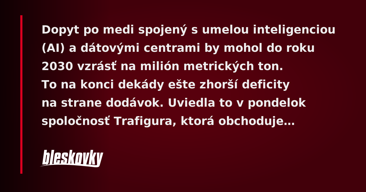 Umelá inteligencia by mohla do roku 2030 zvýšiť dopyt po medi o milión ton | Bleskovky.sk