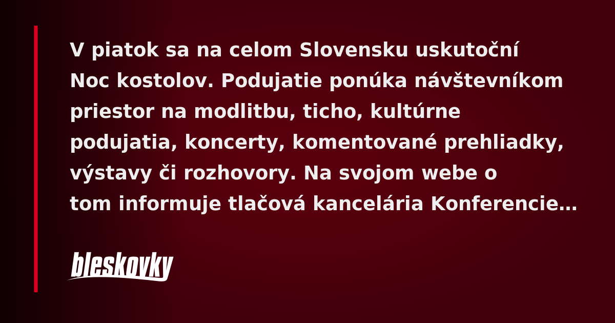 V chrámoch po celom Slovensku sa v piatok uskutoční podujatie Noc kostolov | Bleskovky.sk