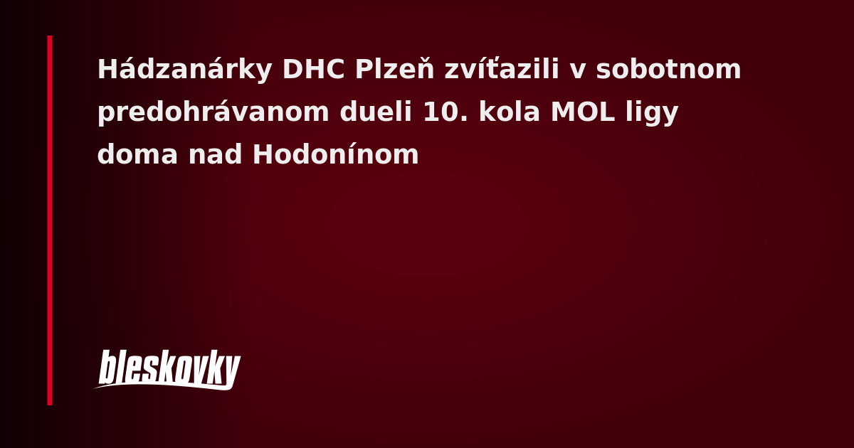 DHC Plzeň - Handball Hodonín 41:29 v predohrávke 10. kola | Bleskovky.sk